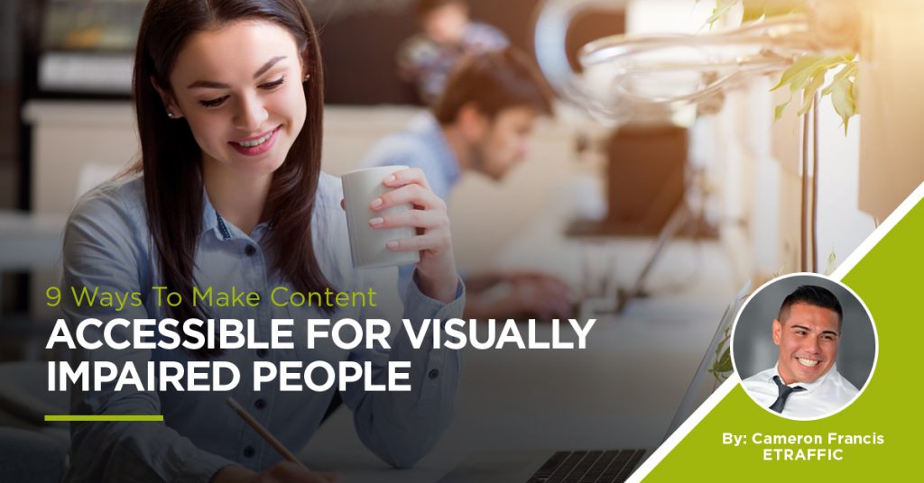 9 Ways To Make Content Accessible For The Visually Impaired