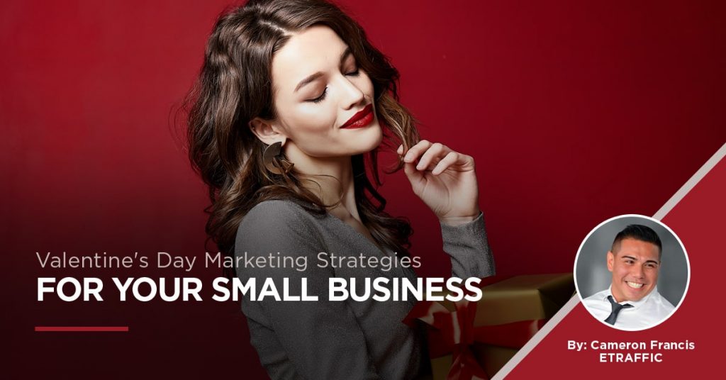 Top 3 Valentine's Day Marketing Strategies For Small Businesses