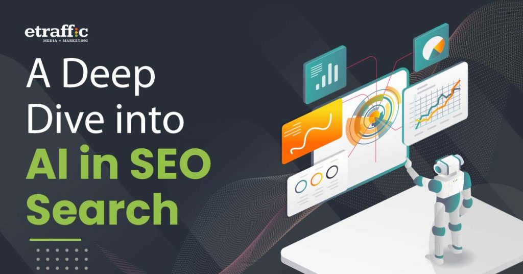 A Deep Dive Into AI in SEO Search | ETRAFFIC