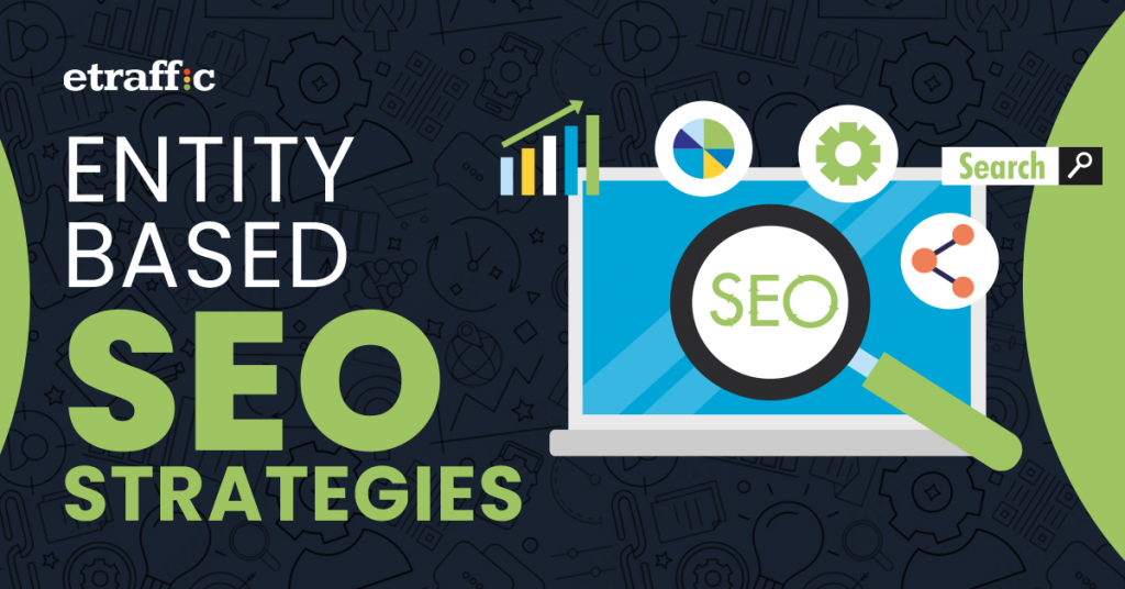 Entity-Based SEO Strategies | ETRAFFIC